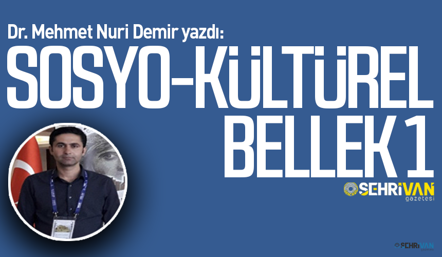 Dr. Mehmet Nuri Demir: Sosyo-Kültürel Bellek 1 - Şehrivan | Van Haber | Van Haberleri | Son ...