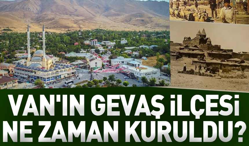 Van'ın Gevaş ilçesi ne zaman kuruldu? - Şehrivan | Van Haber | Van ...