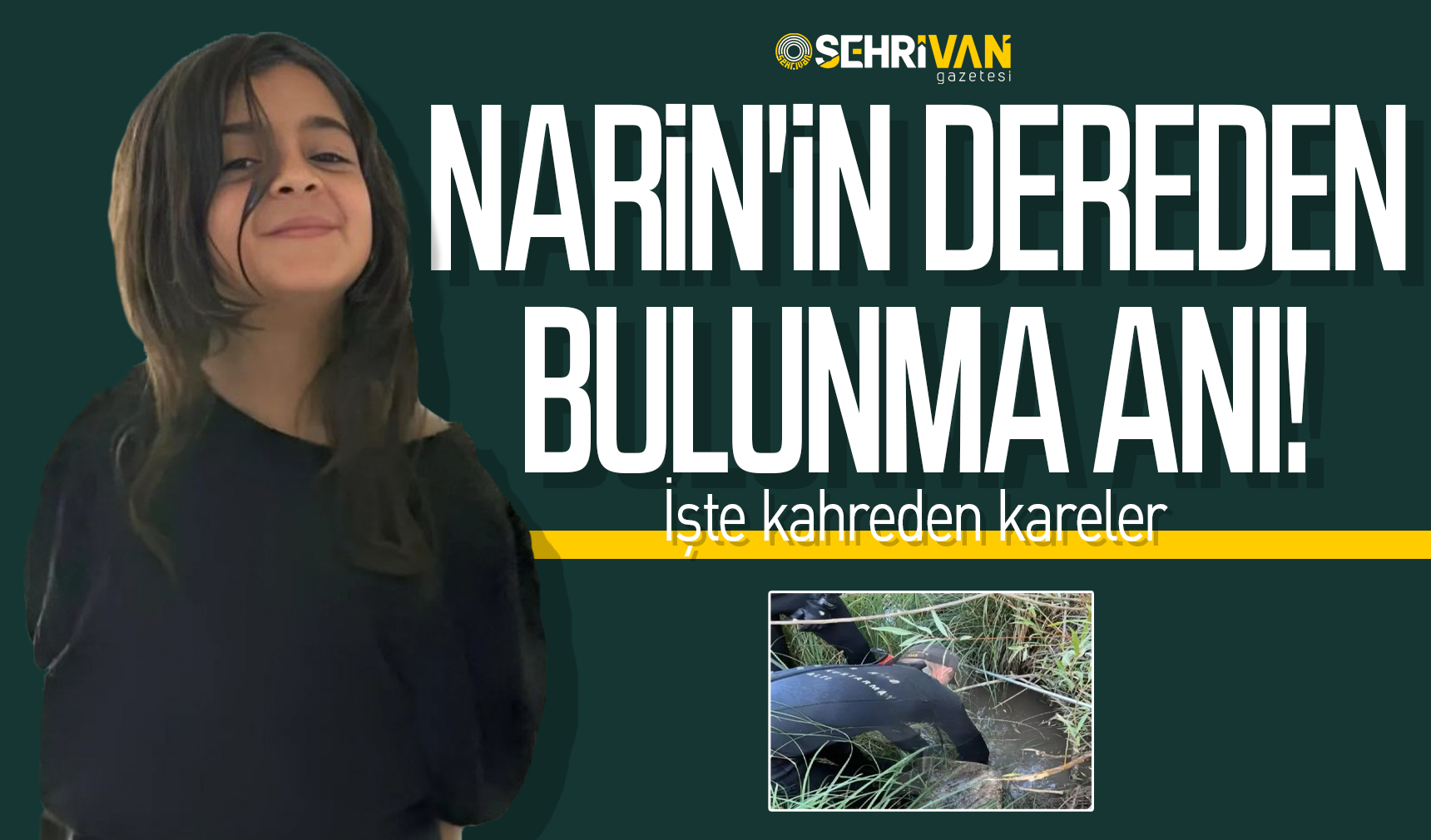 Narin'in dereden bulunma anı! İşte kahreden kareler - Şehrivan | Van ...